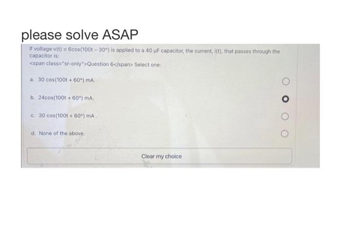 Solved please solve ASAP If voltage v(t)=6cos(100t−30∘) is | Chegg.com