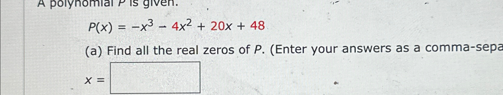 Solved P(x)=-x3-4x2+20x+48(a) ﻿Find all the real zerosx= | Chegg.com