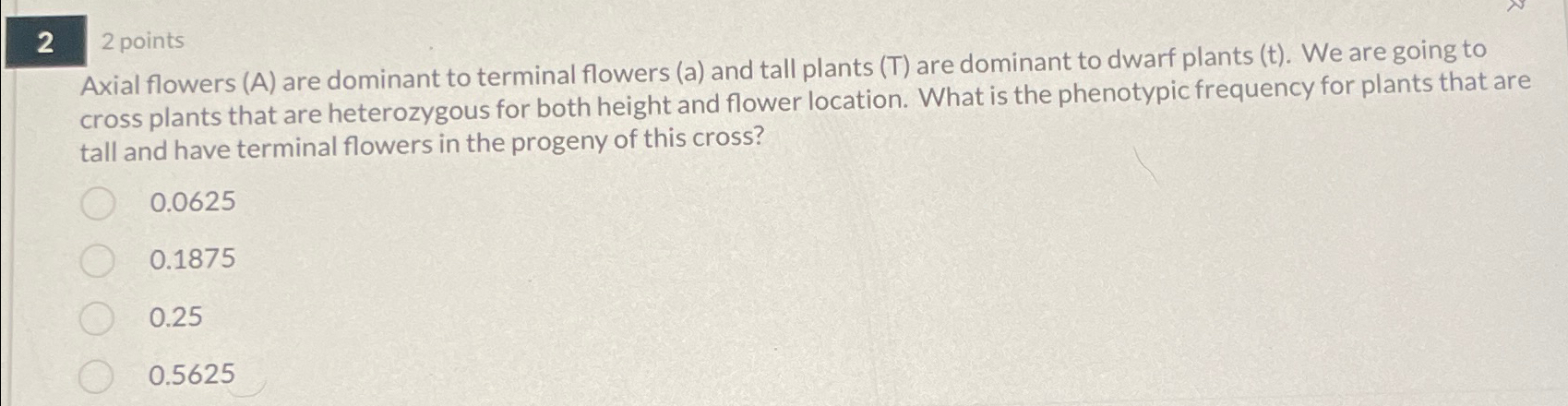 Solved 22 ﻿pointsAxial flowers (A) ﻿are dominant to terminal | Chegg.com