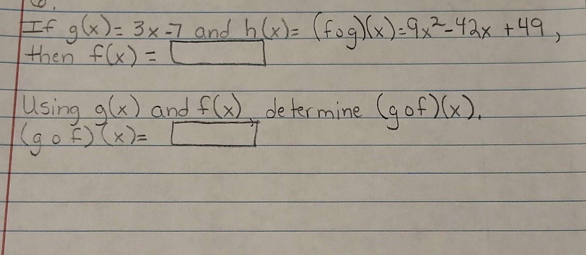 Solved If g(x)=3x−7 and h(x)=(f∘g)(x)=9x2−42x+49, then f(x)= | Chegg.com
