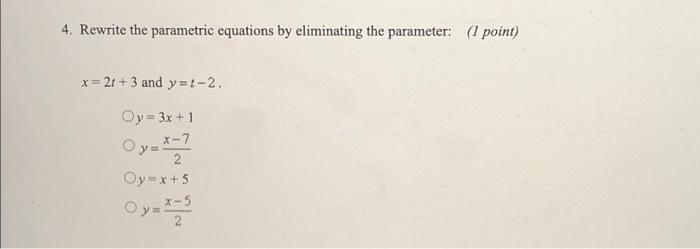 Solved 4. Rewrite the parametric equations by eliminating | Chegg.com