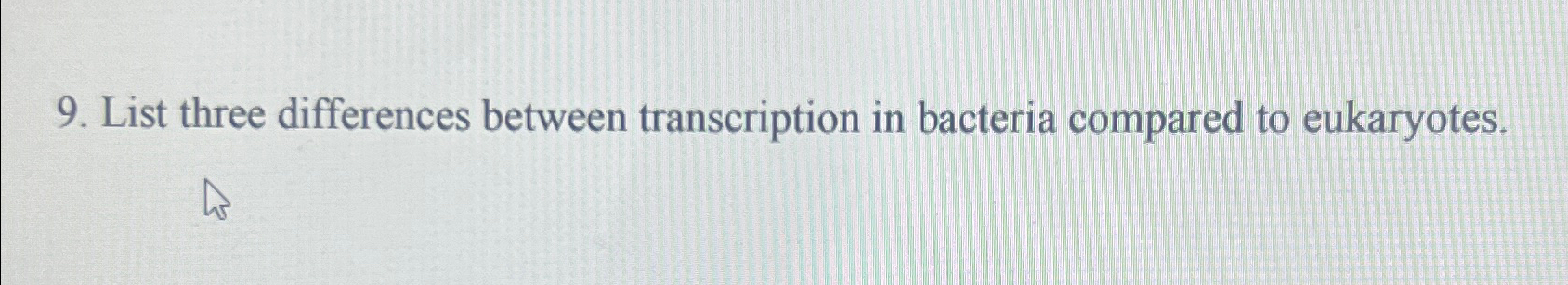 Solved List three differences between transcription in | Chegg.com