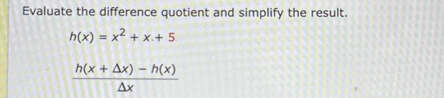 Solved Evaluate the difference quotient and simplify the | Chegg.com Solved Evaluate the difference quotient and simplify the | Chegg.com