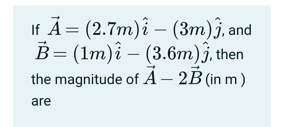 Solved If Ă= (2.7m) î – (3m)ị, and B= (1m)î — (3.6m), then | Chegg.com