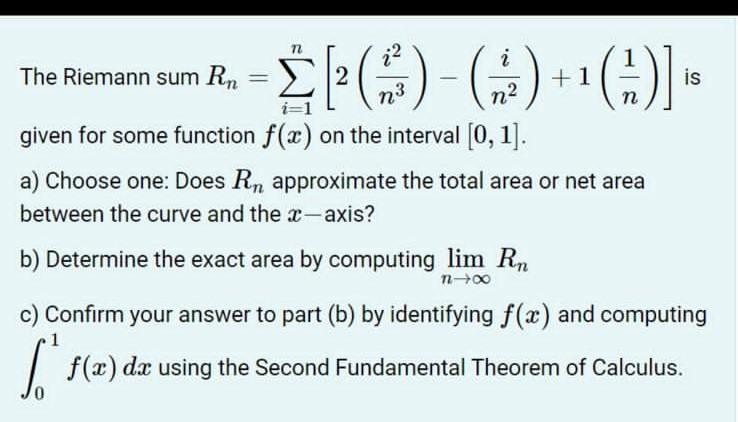 Solved The Riemann sum Rn=∑i=1n[2(n3i2)−(n2i)+1(n1)] is | Chegg.com