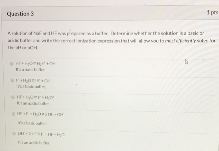 Solved 1 pts Question 3 A solution of Naf and HF was | Chegg.com