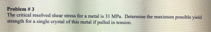 Solved Problem #3 The critical resolved shear stress for a | Chegg.com