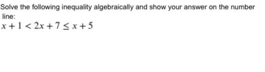 Solved solve the following inequality algebarically and show | Chegg.com