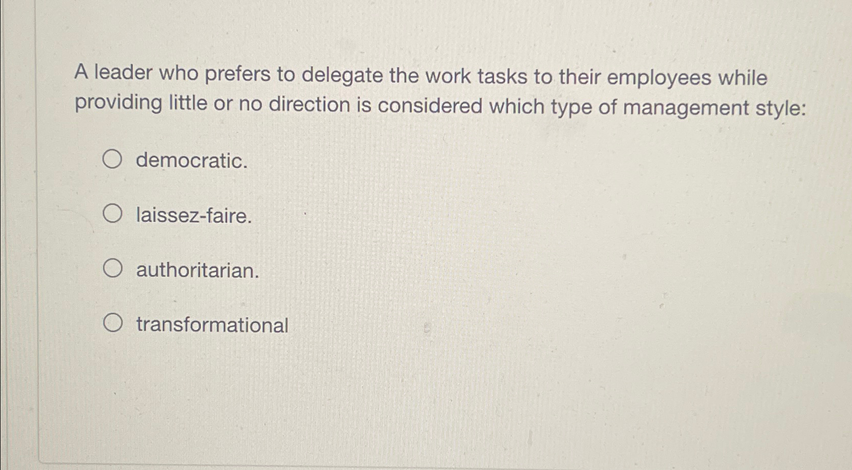 Solved A leader who prefers to delegate the work tasks to | Chegg.com