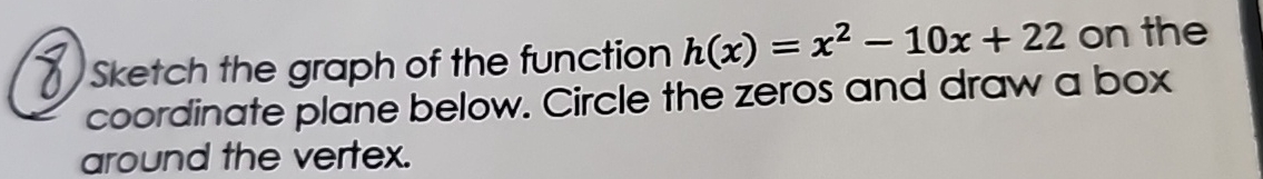 Solved (8) ﻿Sketch the graph of the function h(x)=x2-10x+22 | Chegg.com