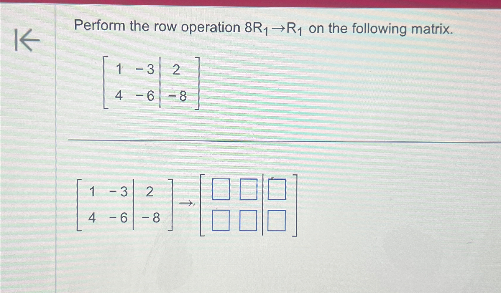 Solved Perform the row operation 8R1→R1 ﻿on the following | Chegg.com