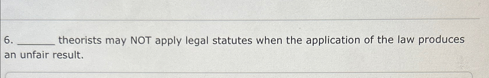 Solved theorists may NOT apply legal statutes when the | Chegg.com