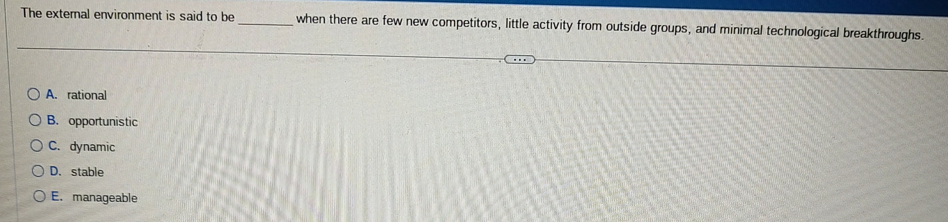 Solved The external environment is said to be when there are | Chegg.com