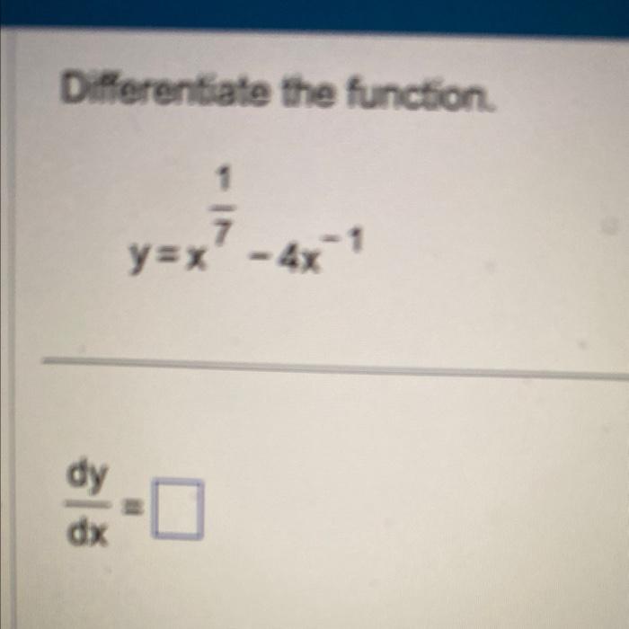 Solved Diferentiale the function. y=x71−4x−1 dxdy= | Chegg.com