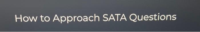 Solved How to Approach SATA Questions | Chegg.com