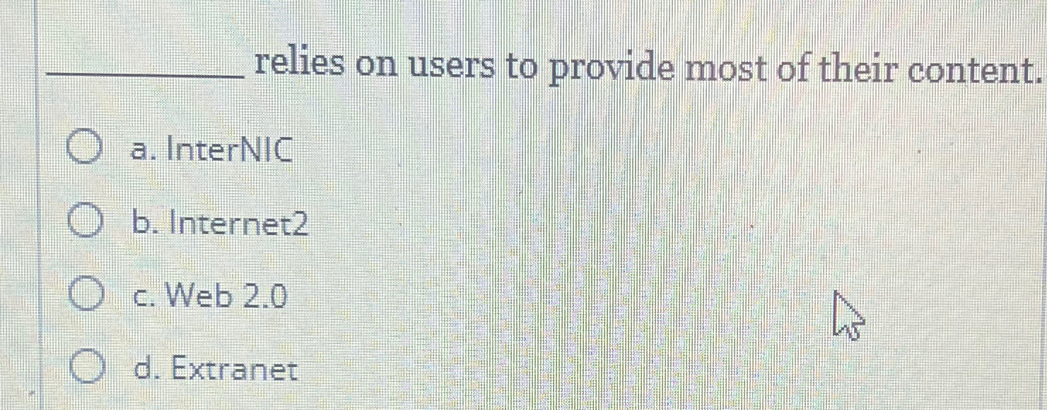 Solved q, ﻿relies on users to provide most of their | Chegg.com
