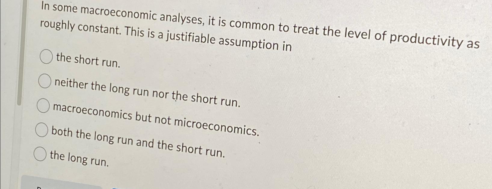 Solved In some macroeconomic analyses, it is common to treat | Chegg.com