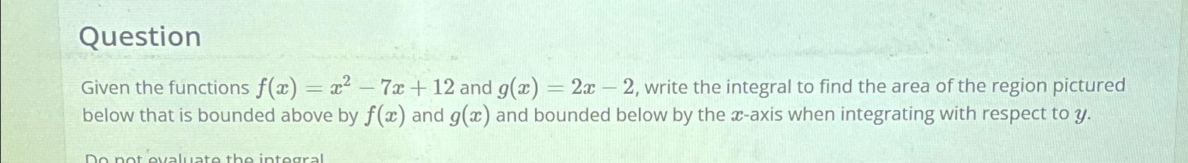 Solved QuestionGiven the functions f(x)=x2-7x+12 ﻿and | Chegg.com