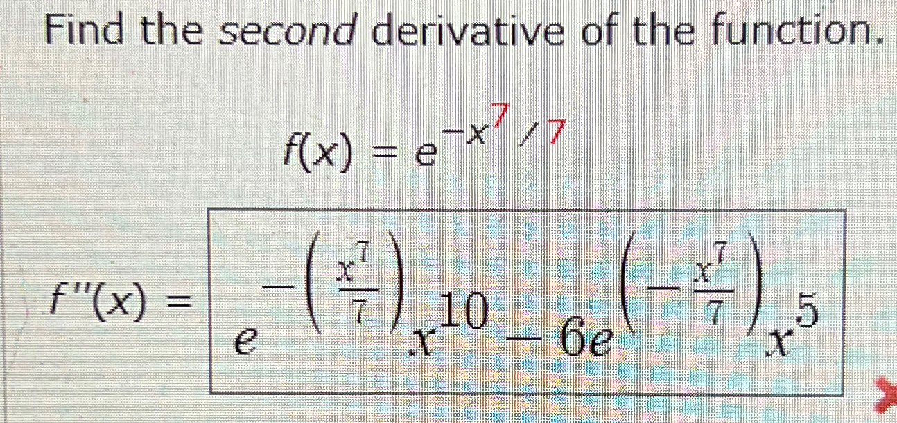 Solved Find the second derivative of the | Chegg.com