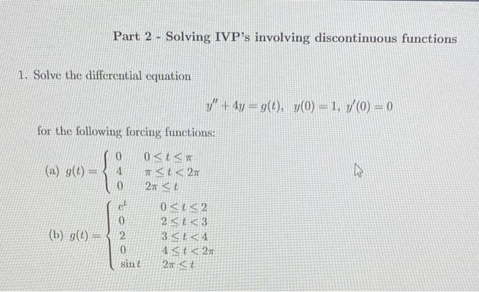 Solved Part 2 - Solving IVP's involving discontinuous | Chegg.com Solved Part 2 - Solving IVP's involving discontinuous | Chegg.com