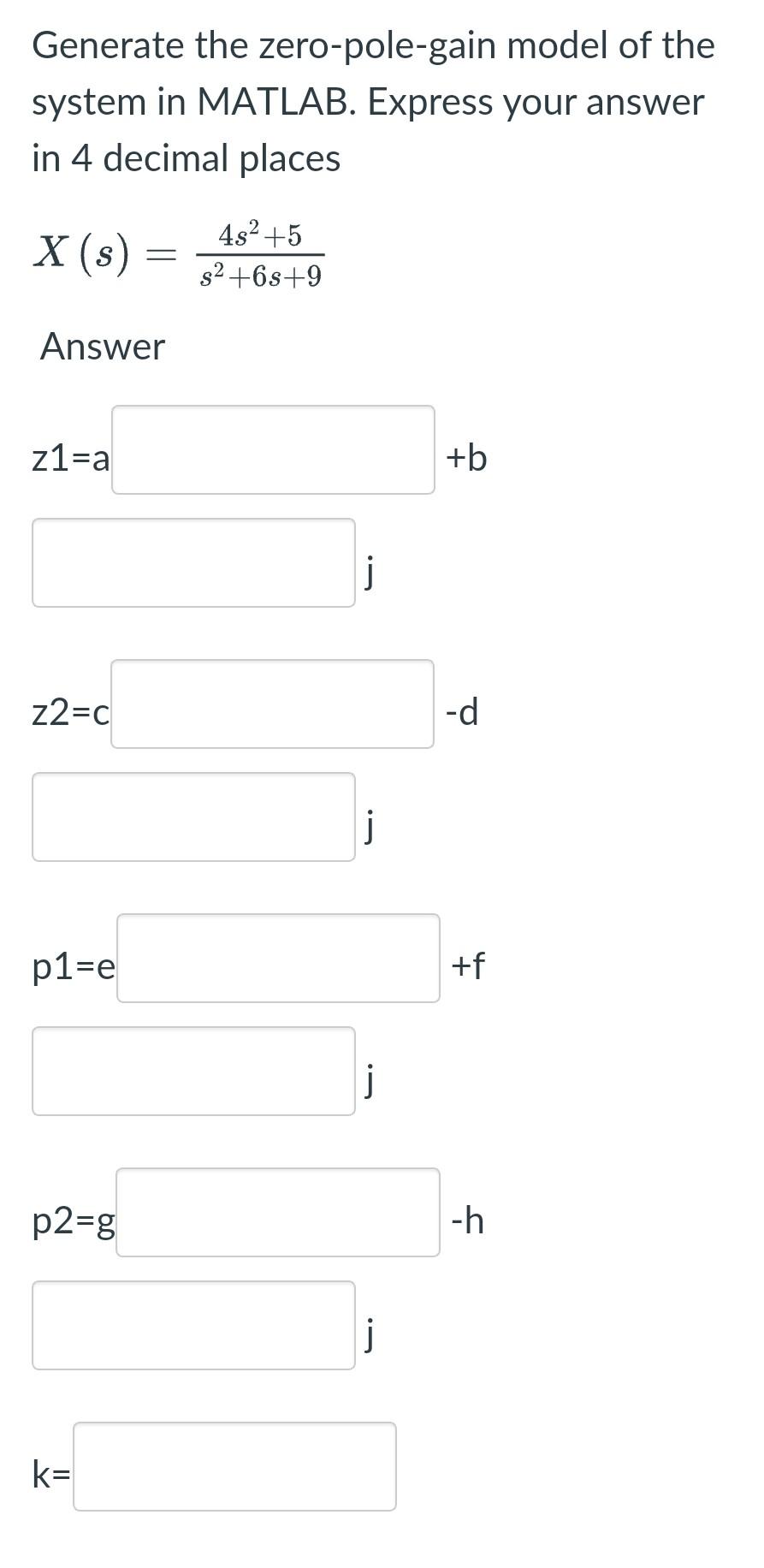 Solved Generate the zero-pole-gain model of the system in | Chegg.com