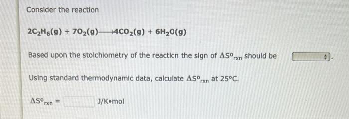 Solved Consider the reaction 2C2H6( g)+7O2( g) 4CO2( | Chegg.com