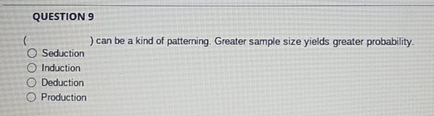 Solved QUESTION 9Seduction ) ﻿can be a kind of patterning. | Chegg.com