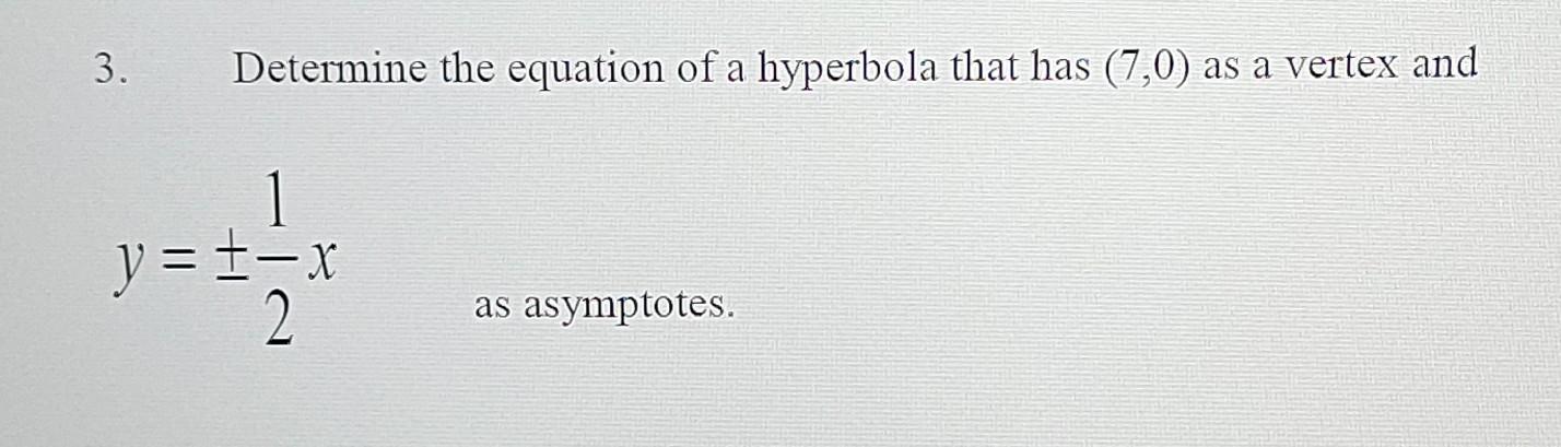 Solved 3. Determine the equation of a hyperbola that has | Chegg.com