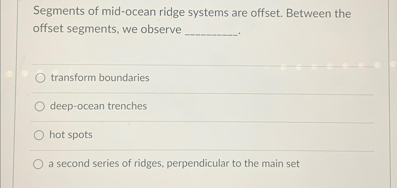 Solved Segments of mid-ocean ridge systems are offset. | Chegg.com