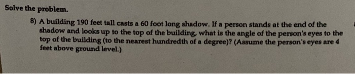 Solved Solve the problem. 8) A building 190 feet tall casts | Chegg.com