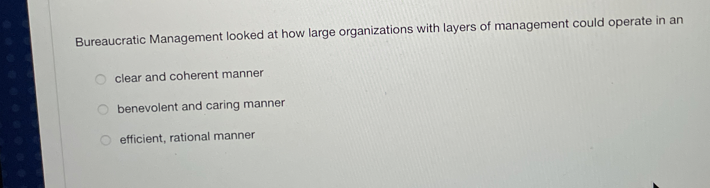 Solved Bureaucratic Management looked at how large | Chegg.com