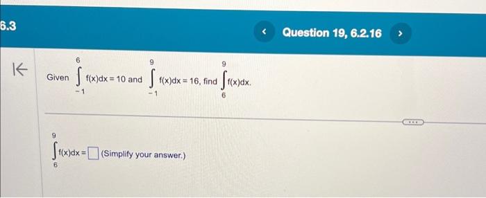 Solved Given ∫−16f(x)dx=10 and ∫−19f(x)dx=16, find ∫69f(x)dx | Chegg.com