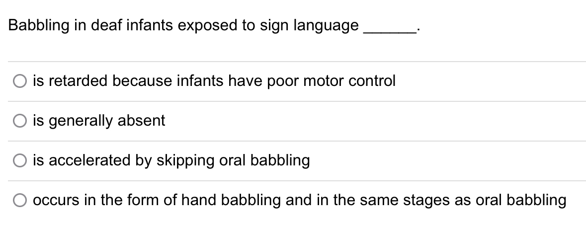 Solved Babbling in deaf infants exposed to sign languageis | Chegg.com