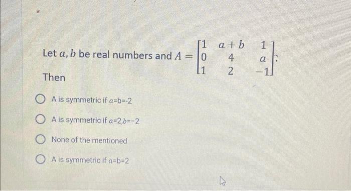 Solved Let a,b be real numbers and A=⎣⎡101a+b421a−1⎦⎤ : Then | Chegg.com