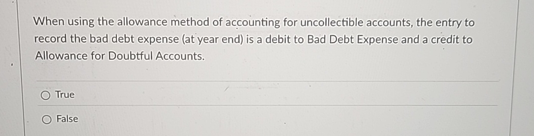 Solved When using the allowance method of accounting for | Chegg.com