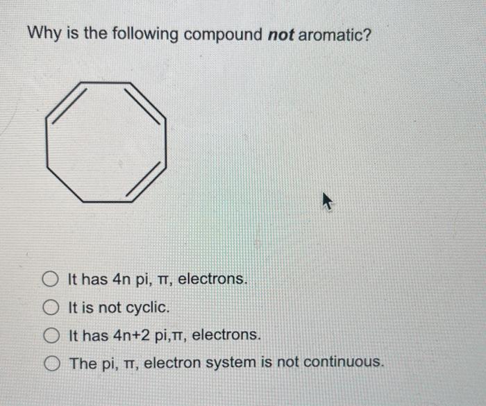 Solved Why is the following compound not aromatic? It has | Chegg.com