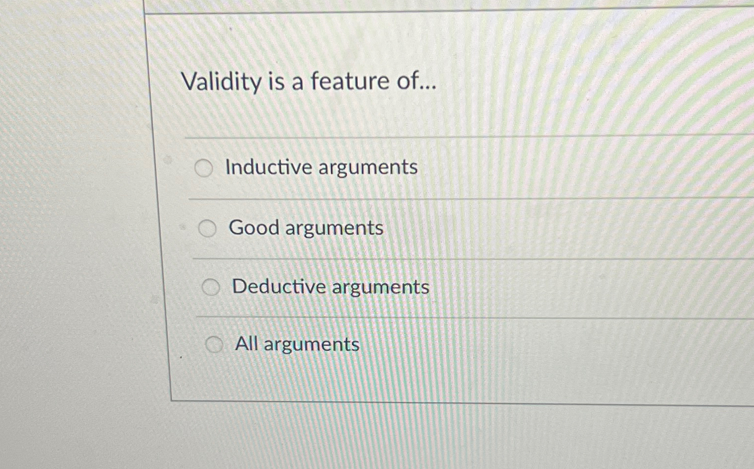 Solved Validity is a feature of...Inductive argumentsGood | Chegg.com