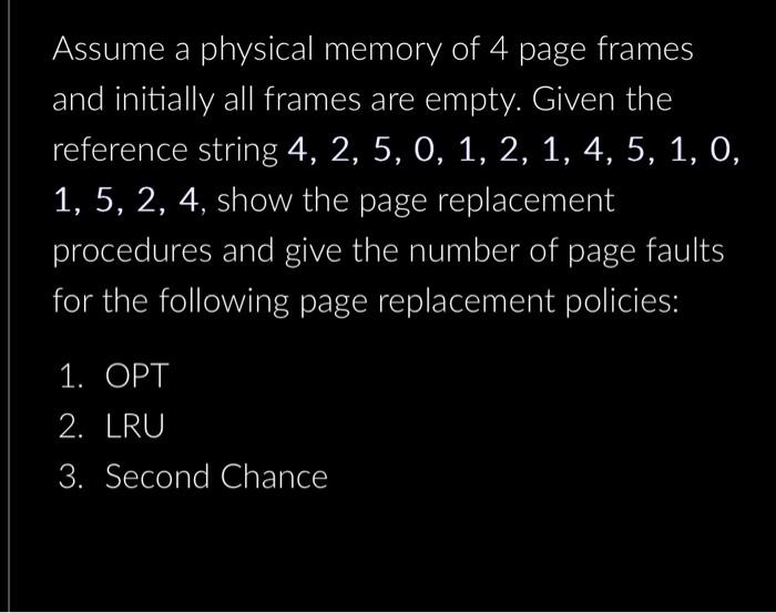 Solved Assume a physical memory of 4 page frames and | Chegg.com