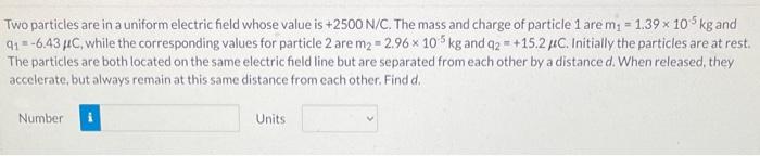 Solved Two particles are in a uniform electric field whose | Chegg.com