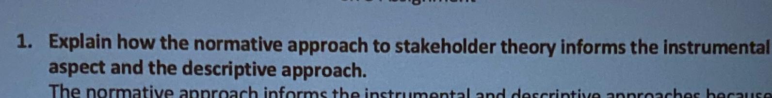 Solved Explain how the normative approach to stakeholder | Chegg.com
