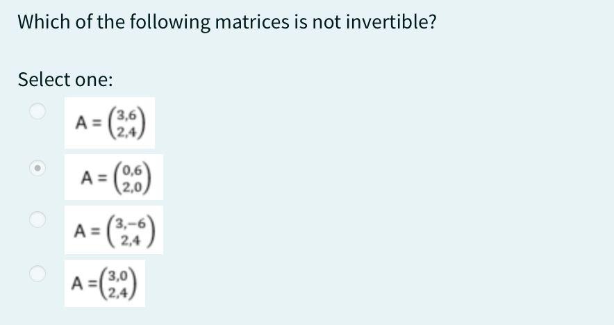 Solved Which of the following matrices is not invertible? | Chegg.com