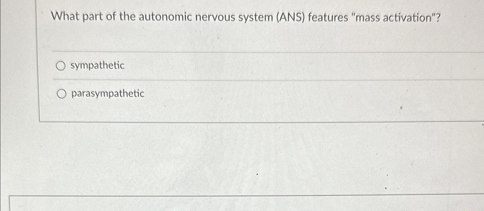 Solved What part of the autonomic nervous system (ANS) | Chegg.com