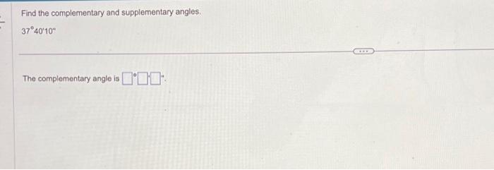 Solved Find the complementary and supplementary angles. | Chegg.com