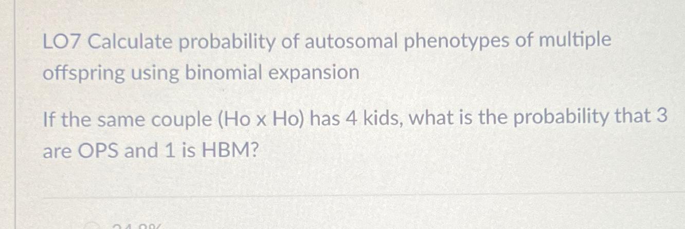 Solved LO7 ﻿Calculate probability of autosomal phenotypes of | Chegg.com