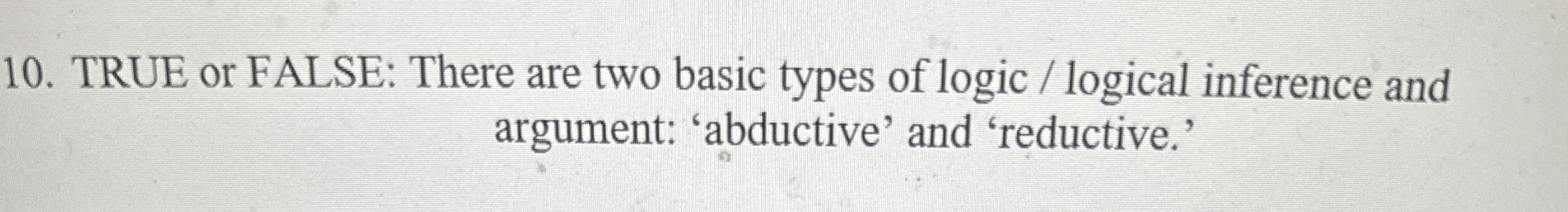 Solved TRUE or FALSE: There are two basic types of logic / | Chegg.com