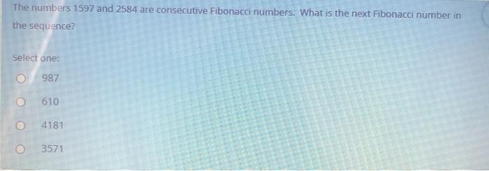 Solved The numbers 1597 and 2584 are consecutive Fibonacci | Chegg.com