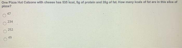 Solved One Pizza Hut Calzone with cheese has 535 kcal, 5g of | Chegg.com