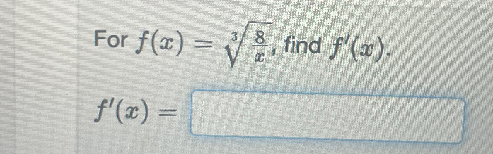 Solved For f(x)=8x3, ﻿find f'(x)f'(x)= | Chegg.com