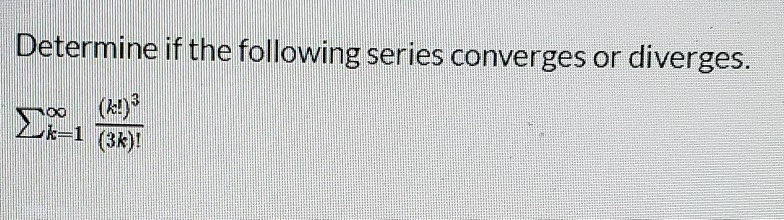 Solved Determine if the following series converges or | Chegg.com