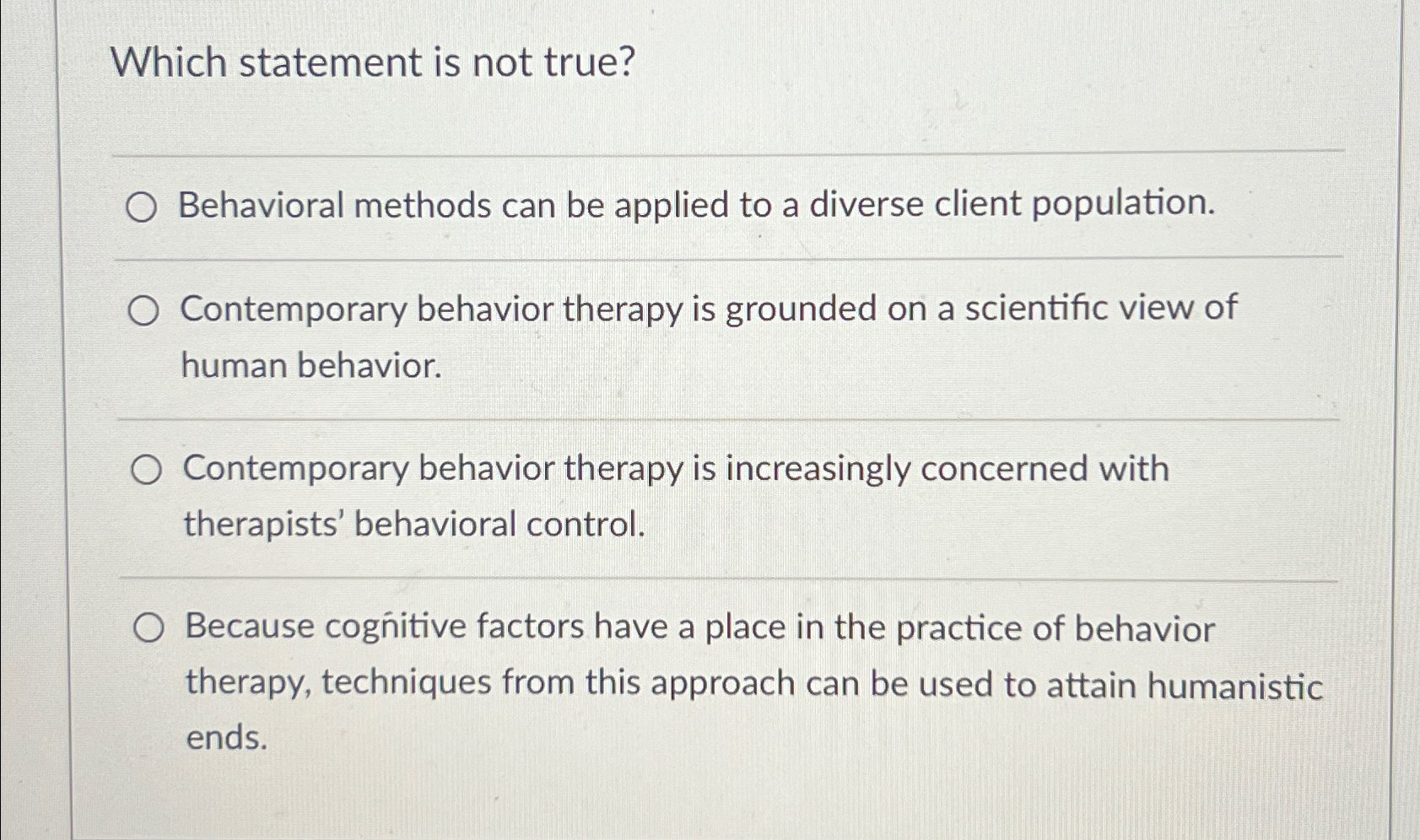 Solved Which statement is not true?Behavioral methods can be | Chegg.com